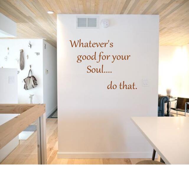 Whatever Is Good For Your Soul Wall Decal - Soul Good For Decal ...