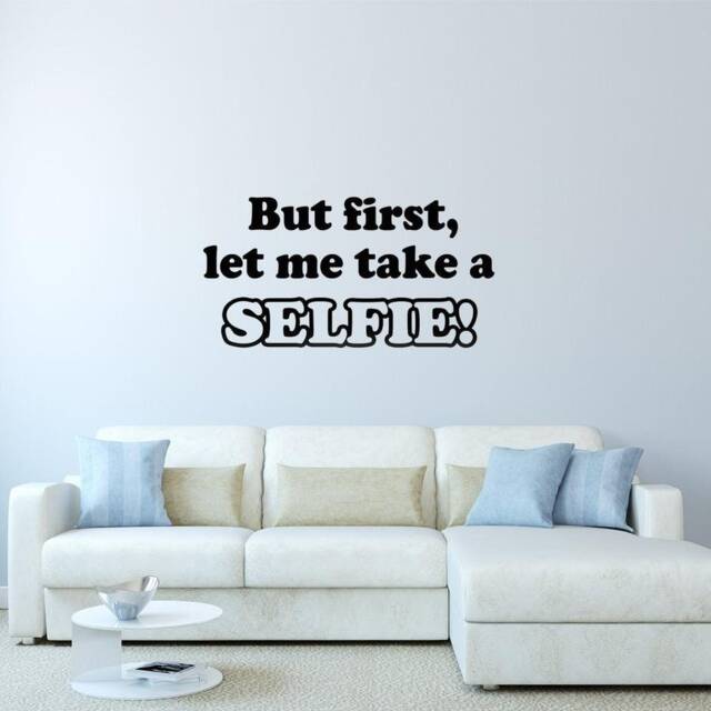 Vwaq But First Let Me Take A Selfie Wall Decal Vinyl Saying Fun Words ...