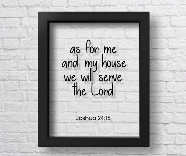 Transparent Joshua 2415 As For Me & My House We Will Serve The Lord ...