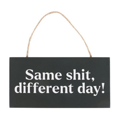 Something Different Same , Different Day Hanging Sign Black/white (One ...