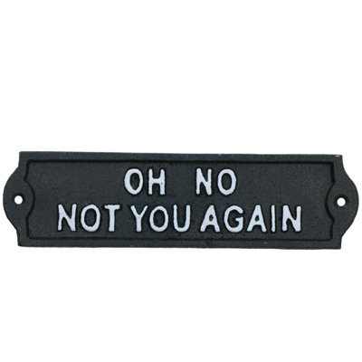 AB Tools Oh No Not You Again Cast Iron Sign Plaque Door Wall House Home ...