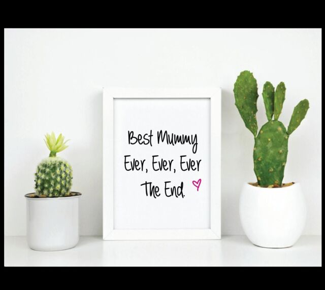 Best Mummy Ever Ever Ever The End Life Inspirational Quote in Frame by ...