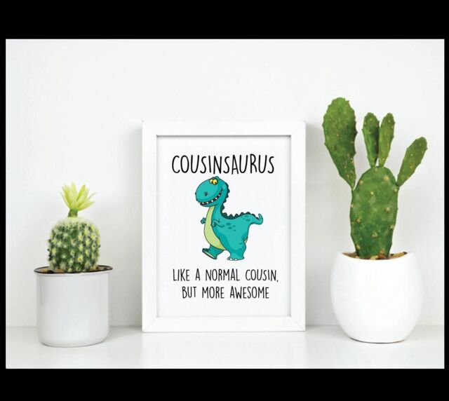 Cousinasurus Like A Normal Cousin But More Awesome Inspirational Quote ...