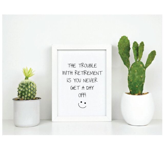 The Trouble With Retirement Is you Never Get A Day Off Inspirational ...