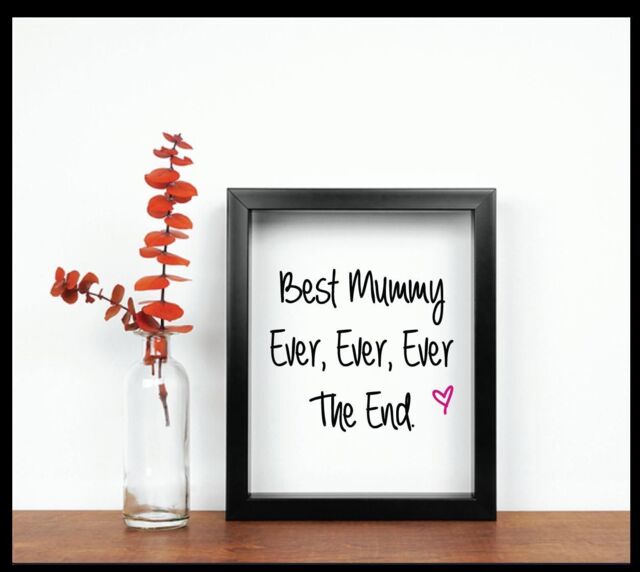 Best Mummy Ever Ever Ever The End Life Inspirational Quote in Frame by ...