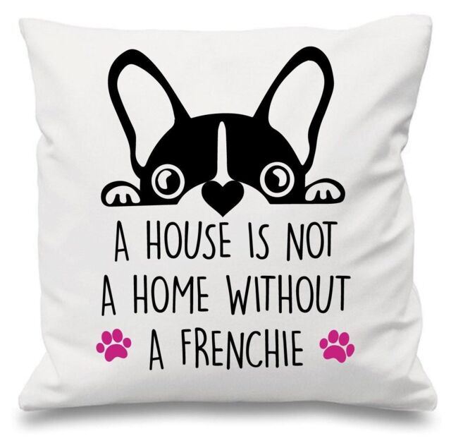 "Frenchie A House Is Not A Home White Cushion Cover 16"" x 16"" Mum ...