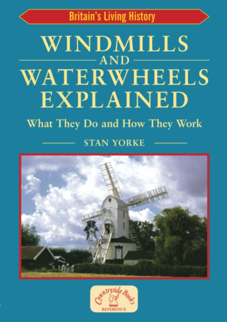 Windmills & Waterwheels Explained: What They Do And How They Work: The ...