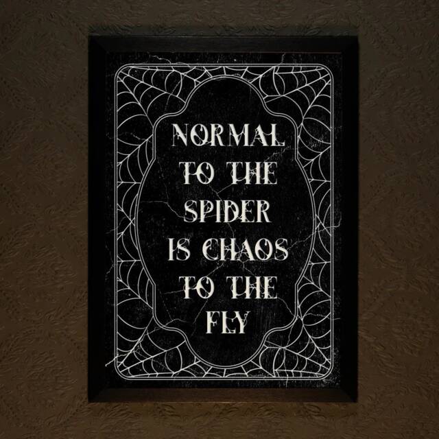Normal To The Spider Is Chaos To The Fly - Typography Gothic Art Print ...