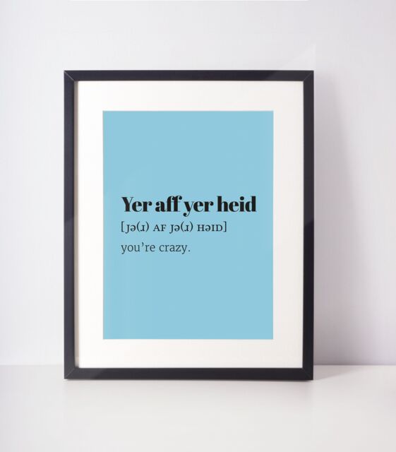 Yer Aff Heid Choose Your Colour Unframed Print Scots Room Art Decor ...