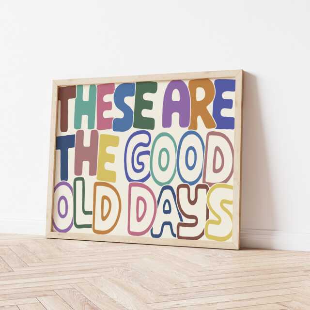These Are The Good Old Days Poster - Hallway Typography Print Living ...