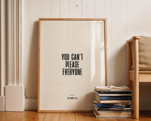 Life Advice #15 You Can't Please Everyone - Empowering Quote Prints ...
