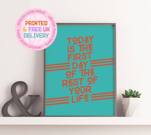 Today Is The First Day Of Of Rest Your Life - Quotes Wall Art Unframed ...