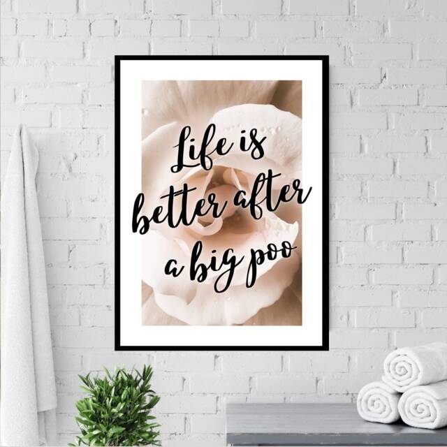 Funny Bathroom Print - Life Is Better After A Big Poo Quote Wall Decor ...