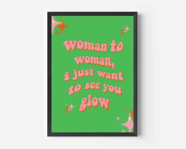 Woman To I Just Want To See You Glow Print - Motivational Quote Art ...