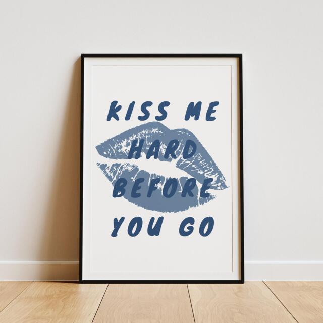 Kiss Me Hard Before You Go - Blue Kiss Poster Lyric-Inspired Wall Art ...