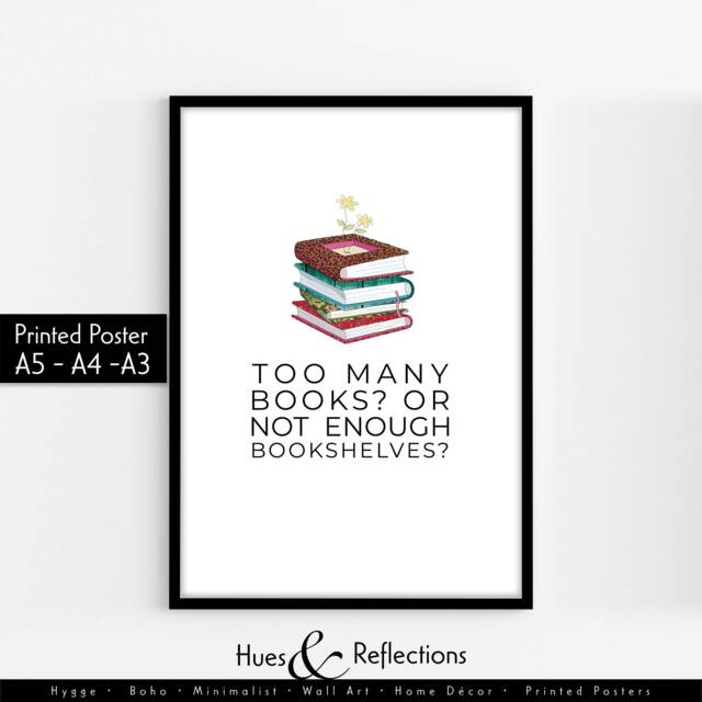 Too Many Books Or Not Enough Bookshelves - A Perfect Print For Book ...