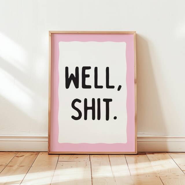 Well Sht Print, Funny Quote Typography Poster, Living Room Decor ...