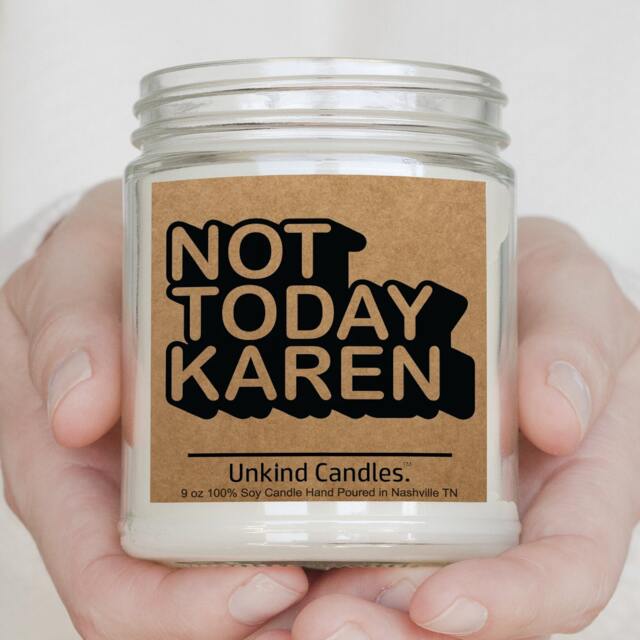 Not Today Karen, Funny Soy Candle. Gag Gift, Good Vibes Only, Zen ...