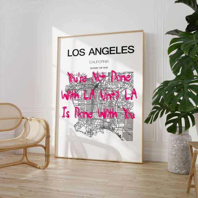 You're Not Done With La Poster - Map Location Print Wall Art A2 A3 A4 ...