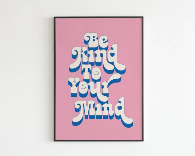 Be Kind To Your Mind - Kindness Message Well Being Quote Music A3 A4 A5 ...