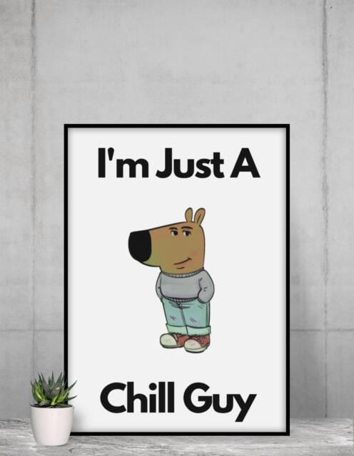 Just A Chill Guy Poster, Meme Gift, Funny Art Decor, Christmas Crypto ...