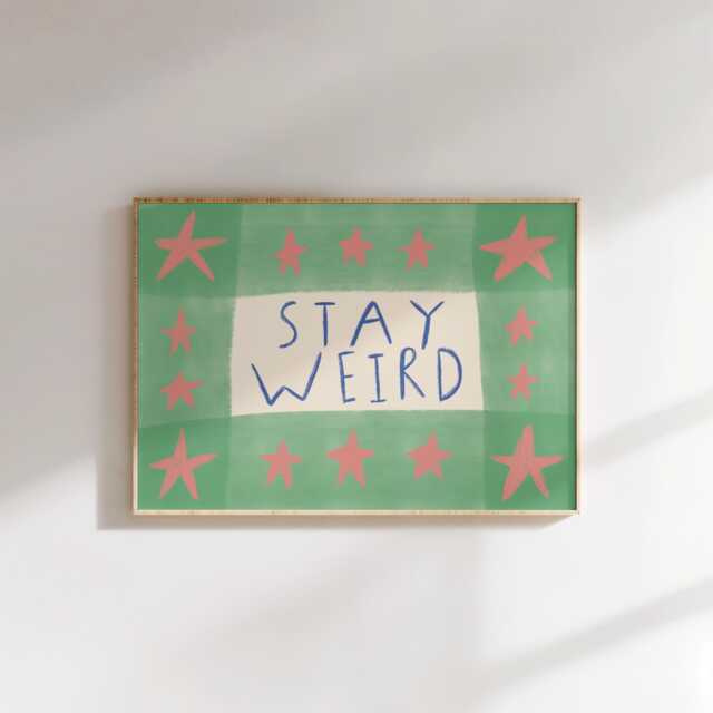 stay Weird Unframed Print - Colourful Prints Fun Posters Nursery Wall ...