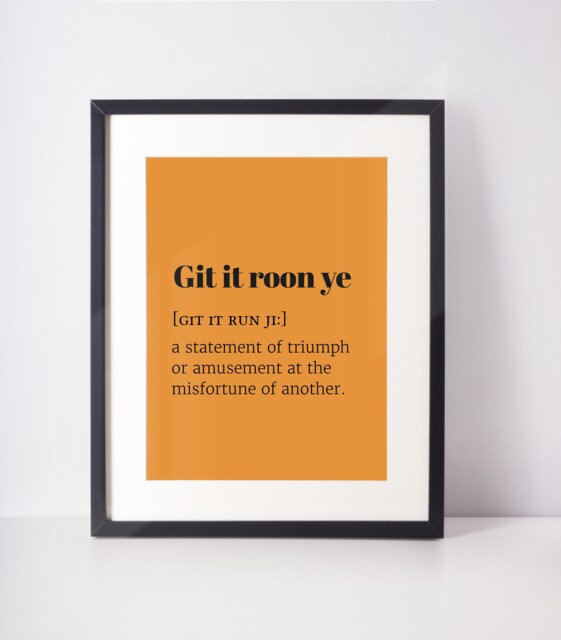 Git It Roon Ye Choose Your Colour Unframed Print Scots Room Decor Home ...