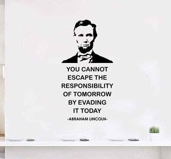 You Cannot Escape The Responsibility Abraham Lincoln Quote Wall Decal ...