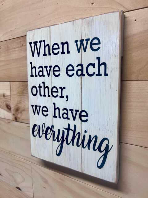 When We Have Each Other Everything/Sign Wall by Etsy | ufurnish.com