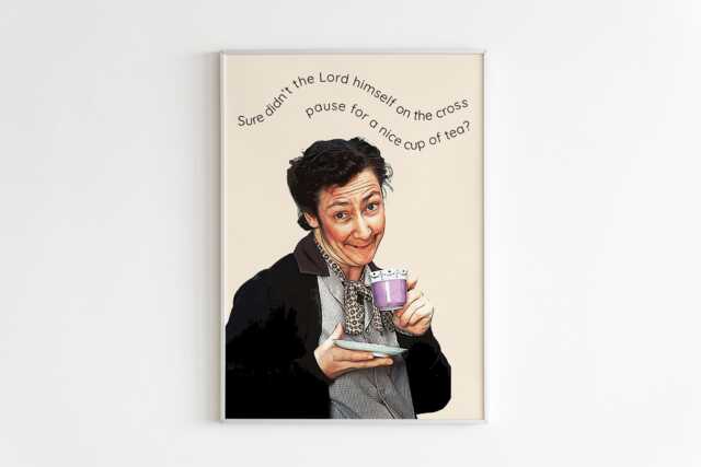 Didn't The Lord Himself Pause For A Cup Of Tea Print - Mrs Doyle Father ...