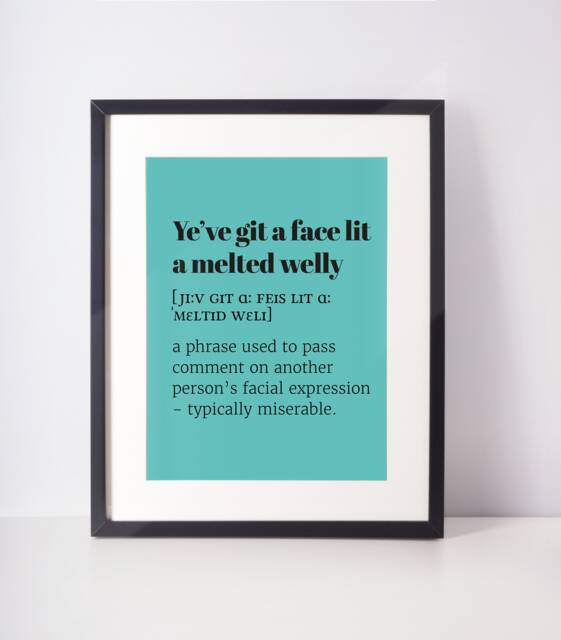 Ye've Git A Face Lit Melted Welly Choose Your Colour Unframed Print ...