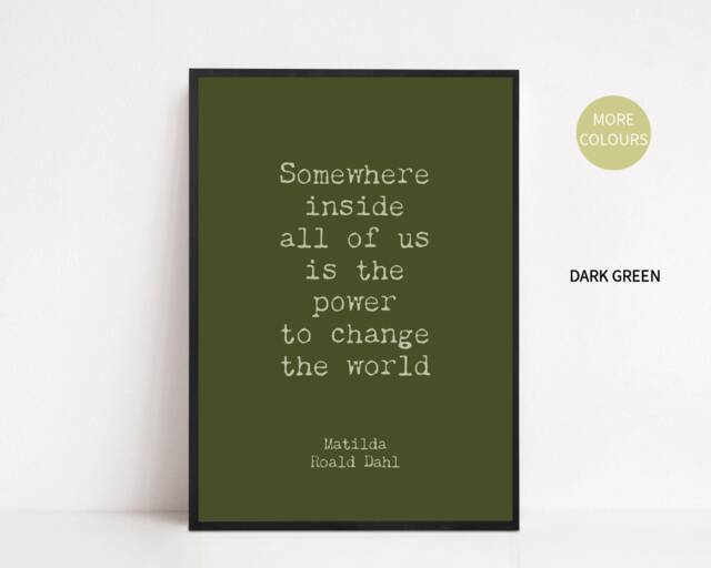 A3 Dark Green Roald Dahl Quote Power To Change The World Matilda Poster ...