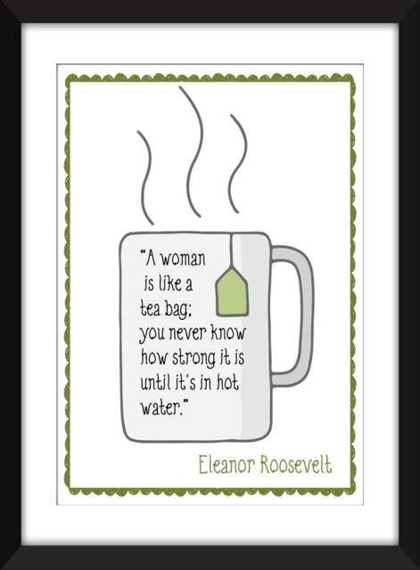A Woman Is Like A Teabag Quote - Unframed Eleanor Roosevelt Print by ...