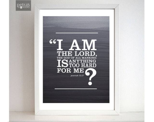Scripture Art Print, Bible Verse I Am The Lord Is Anything Too Hard For ...