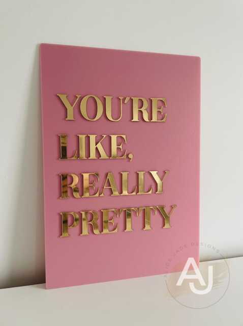 Wall Art A3 Acrylic Sign - You're Like Really Pretty Quote Beauty ...
