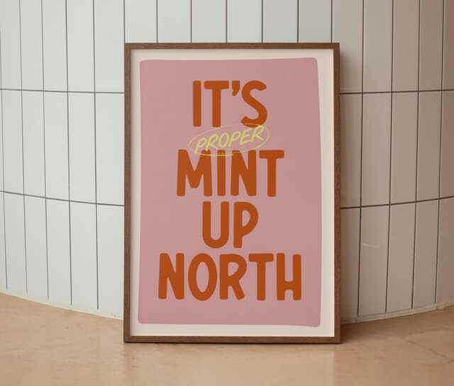 It's Proper Mint Up North - Northern Quote Art Print Wall A4 A5 A3 ...