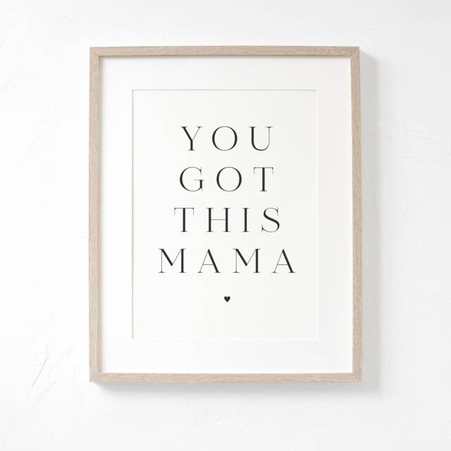 You Got This Mama A4 Or A5 Unframed Print, Print For New Mum, Quote ...