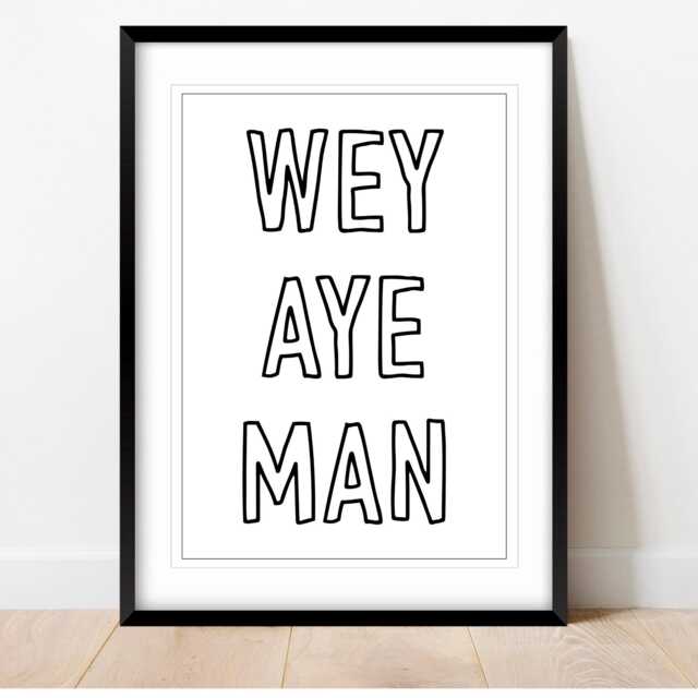 Geordie Phrase Print, Wey Aye Man A4 Father's Day, Day Phrase ...
