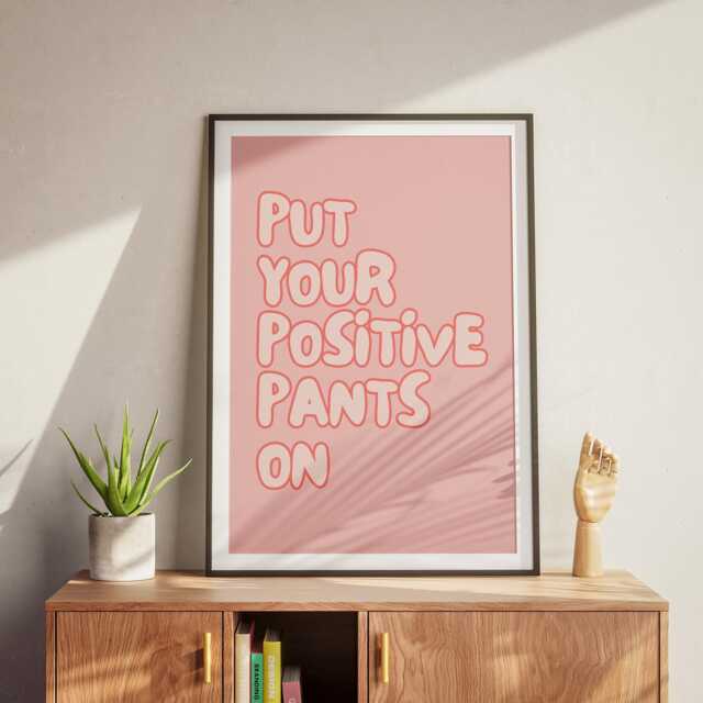 Put Your Positive Pants On - Pink Poster, Home Decor, Gallery Wall Art ...