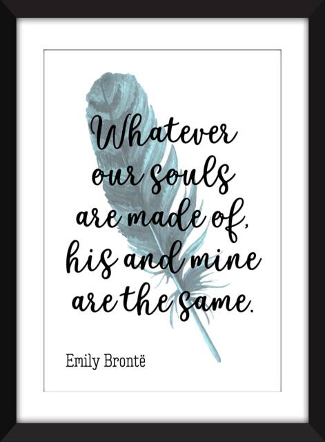 Emily Bronte - Whatever Our Souls Are Made Of Unframed Literary Print ...