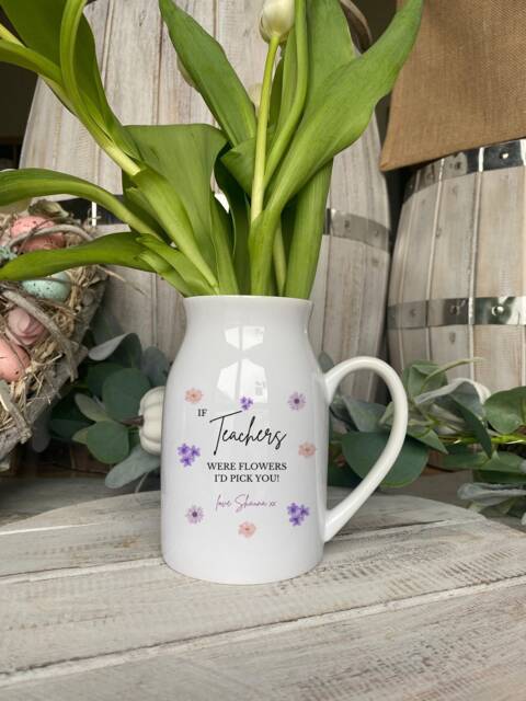 Personalised Teacher Vase, Gift, If Teachers Were Flowers I'd Pick You ...