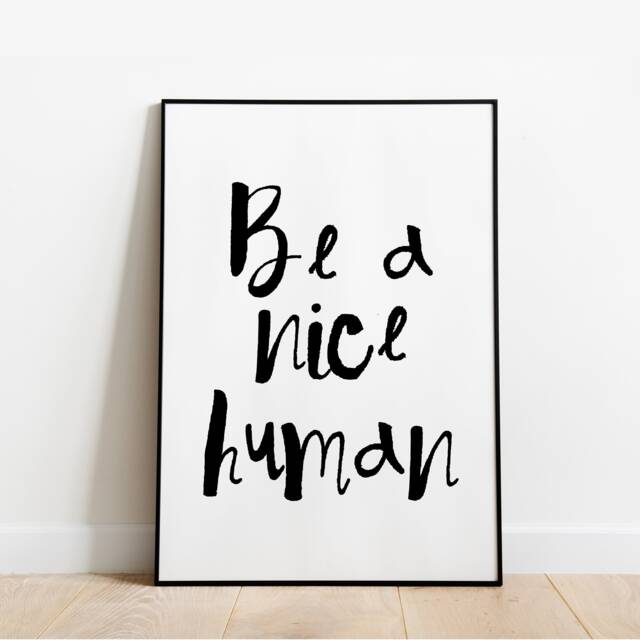 Be A Nice Human Print - Inspirational Wall Art by Etsy | ufurnish.com