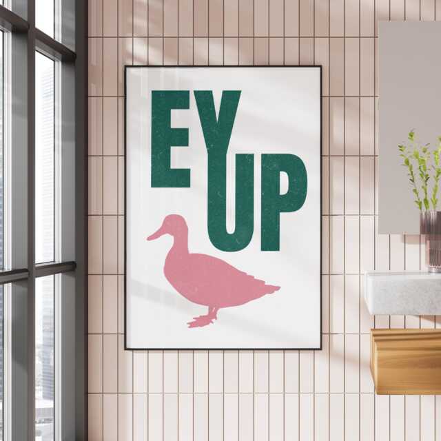 Ey Up Duck 05 Poster Northern-Inspired Quote Poster, Charming Wall Art ...