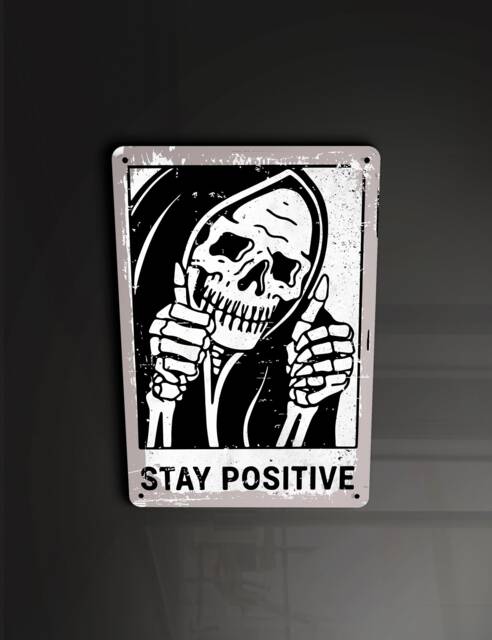 Skeleton Stay Positive - Metal Sign Plaque Wall Art Decor Signage by ...