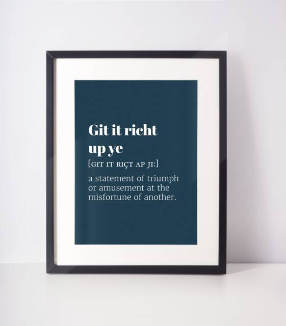 Git It Richt Up Ye Choose Your Colour Unframed Print Scots Room Decor ...