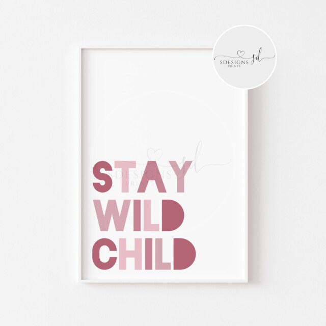 stay Wild Child Print - Pink Kid Quotes Children's Nursery Wall Art ...