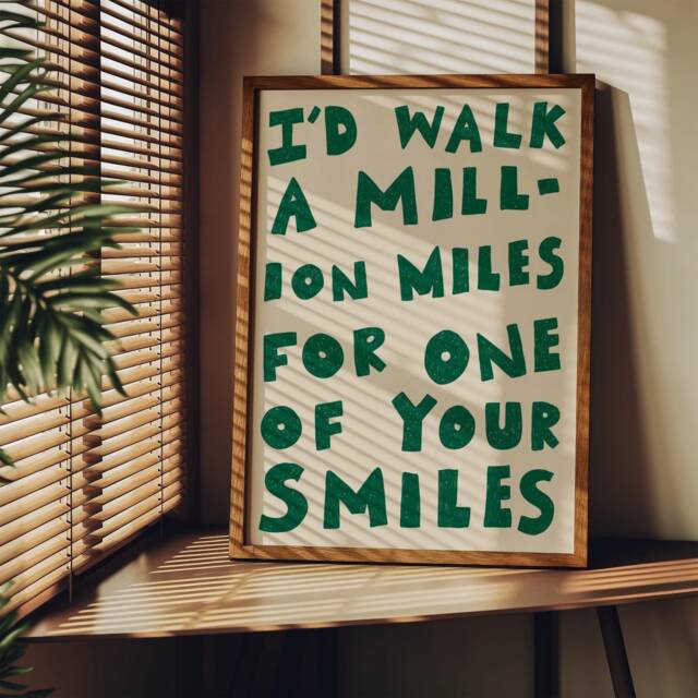 I'd Walk A Million Miles For One Of Your Smiles Unframed Print - Cute ...
