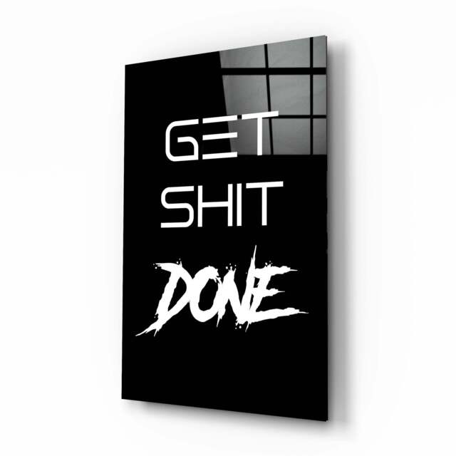 Get Shit Done Glass Wall Art -- Designer's Collection - - That Home ...