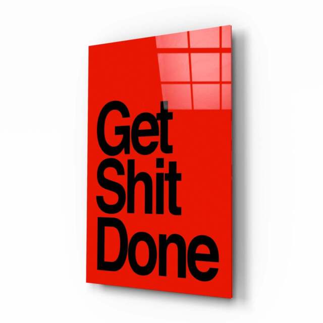 Get Shit Done Glass Wall Art -- Designer Collection - - That Home Shop ...